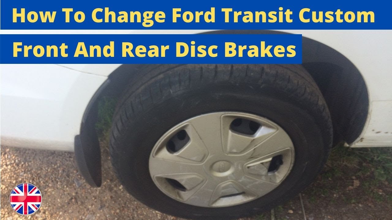 How To Change Ford Transit Custom Front And Rear Disk Brakes - YouTube