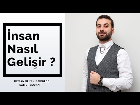 İNSAN NASIL GELİŞİR ?  - UZMAN KLİNİK PSİKOLOG SAMET ÇOBAN