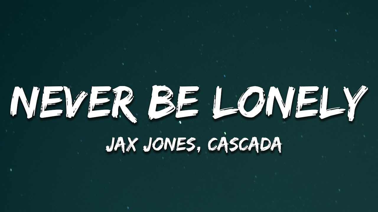 Jax Jones, Cascada - Never Be Lonely (Donk Edit) Lyrics - YouTube
