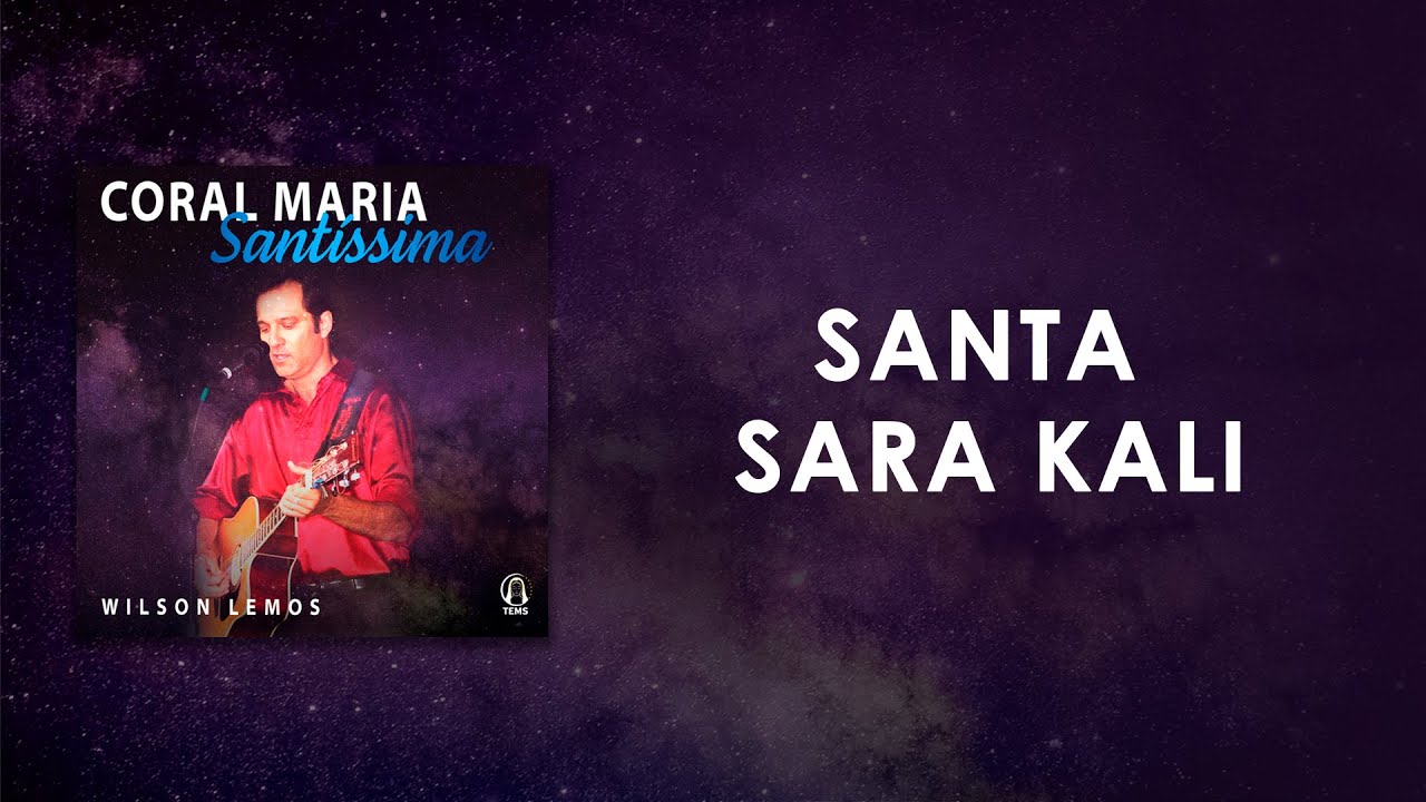 Coral Maria Santíssima & Wilson Lemos - Santa Sara Kali (Áudio Oficial ...