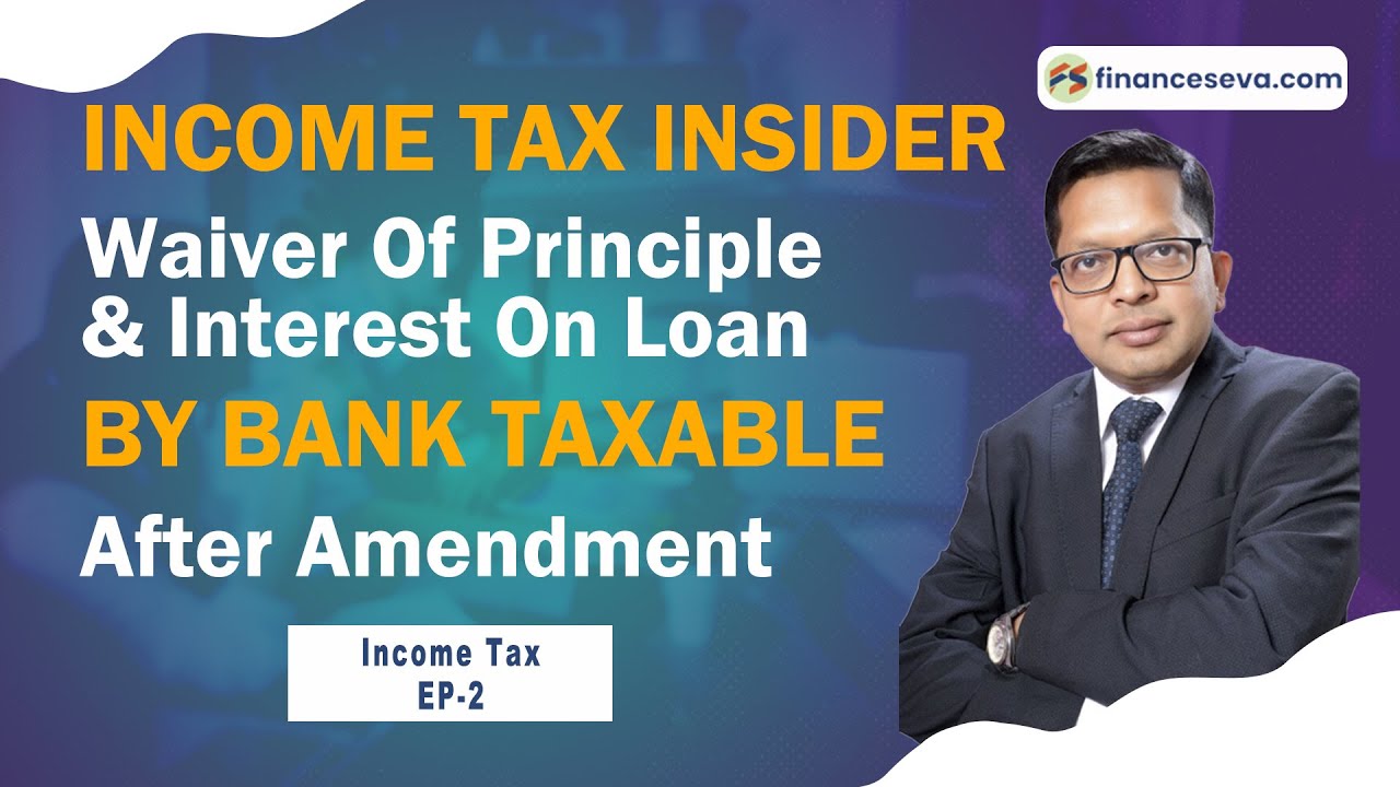 Income Tax Insider | Waiver Of Principle & Interest On Loan | After ...