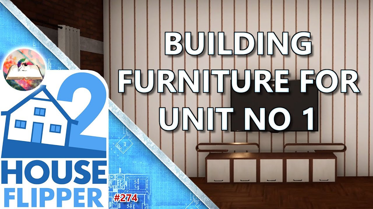 House Flipper 2 Building furniture for Unit No. 1 - YouTube