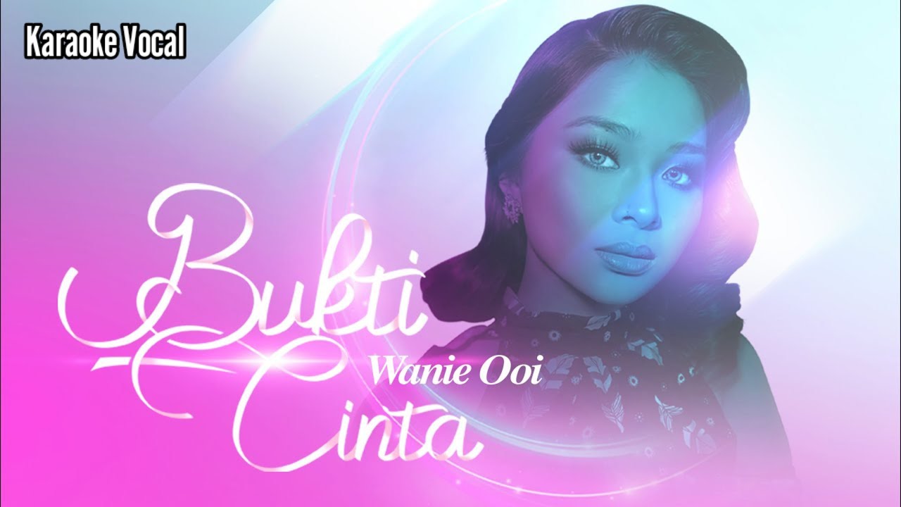 Wanie Ooi - Bukti Cinta (Official Music Video Karaoke Vocal) - YouTube