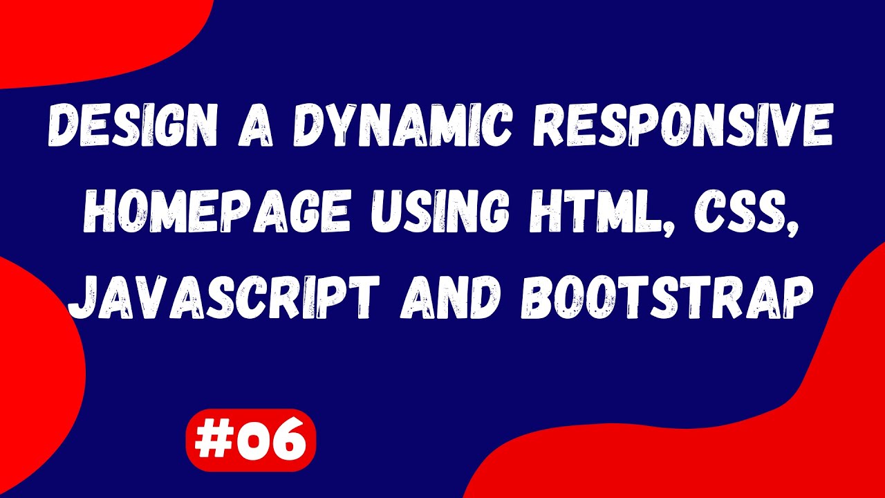 #06 | Design a Dynamic Responsive Homepage Using HTML, CSS, JavaScript ...