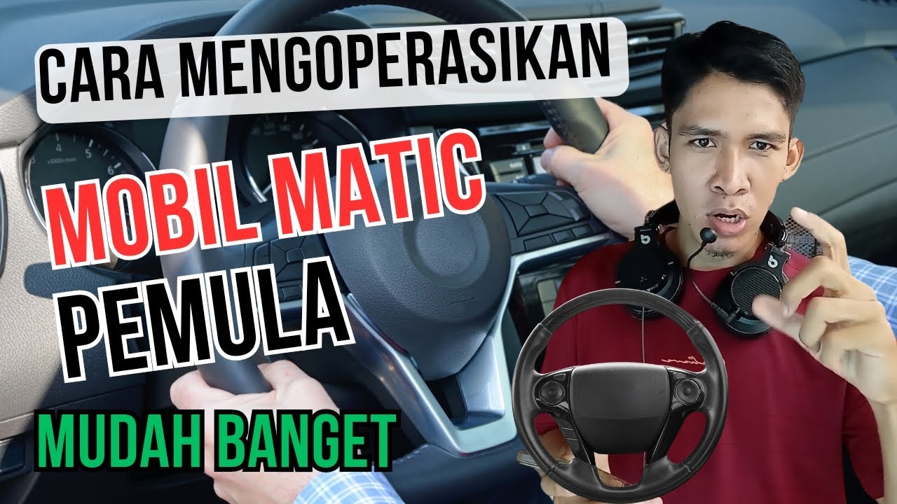 BELAJAR MOBIL MATIC BUAT PEMULA CARA MENGOPERASIKAN MOBIL MATIC - YouTube