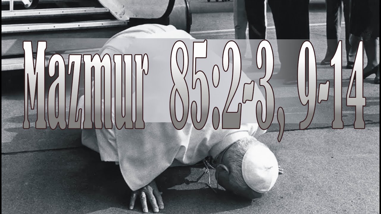 Nyanyian Mazmur 85:2-3, 9-14 - YouTube