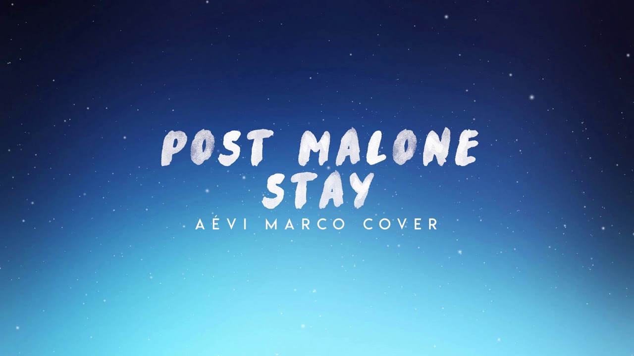 Post Malone - Stay | Cover by Aévi Marco - YouTube