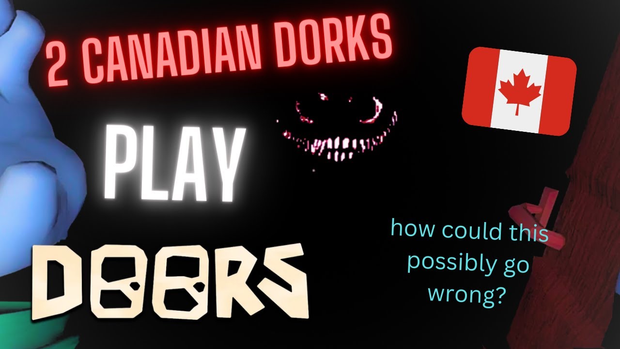 2 Canadian Dorks Play DOORS... - YouTube