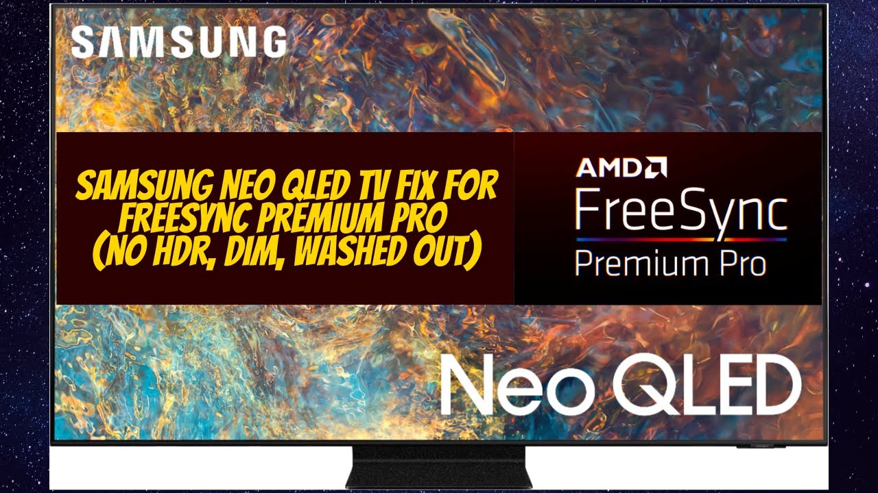 Samsung NEO QLED TV HDR Fix for Freesync Premium Pro & AMD GPU (Dim ...