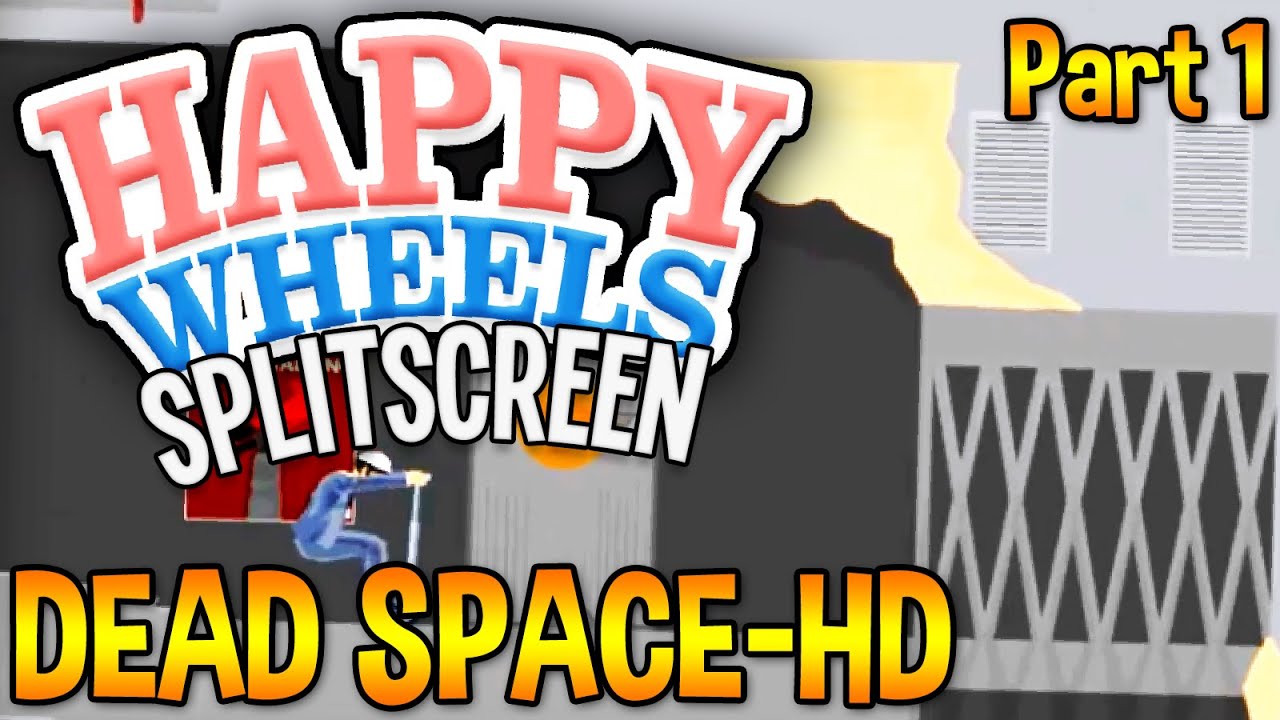 HAPPY WHEELS SPLITSCREEN - DEAD SPACE-HD (Part 1) ~ EP 10 - YouTube