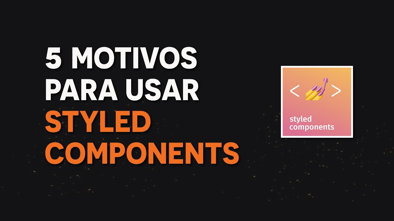 Por Que Usar Styled Components Em Seu Projeto React Youtube