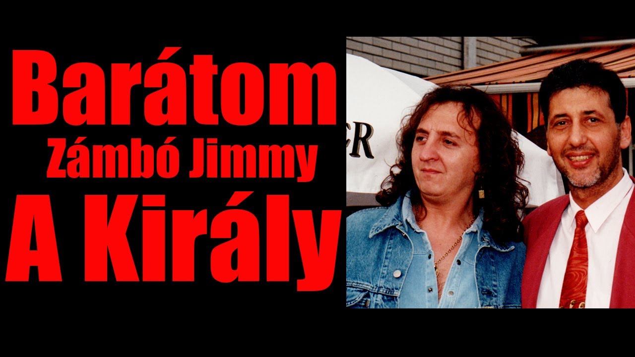 Barátom Zámbó Jimmy a Király 👑 - YouTube