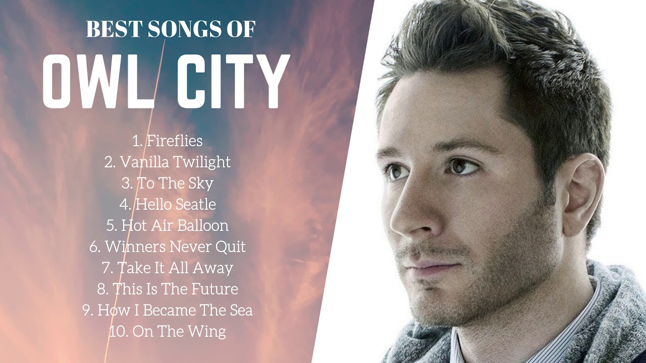 BEST of OWL CITY Songs PLAYLIST - YouTube