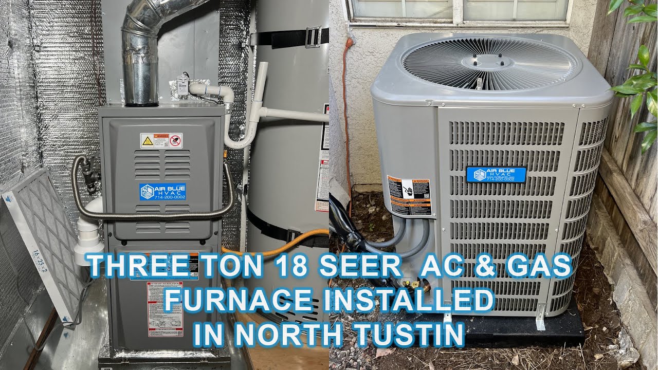 3 ton 18 SEER AC & Gas furnace Installed in North Tustin California ...