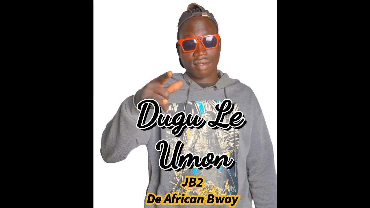 Dugu let umon by Jb2 de African bwoy new South Sudan music. - YouTube