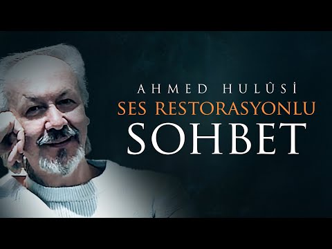Ahmed Hulusi - Ses Restorasyonlu Sohbet