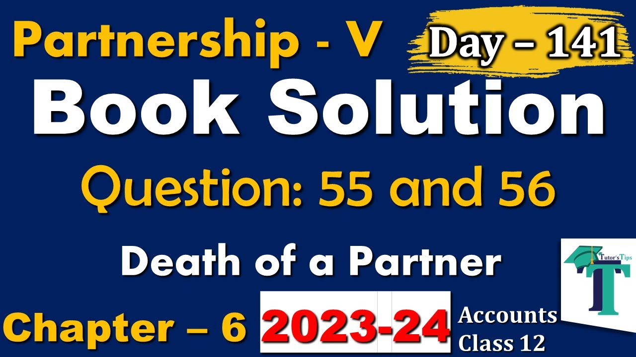 Day - 141 | Solution of Questions 55 to 56 Death of a Partner Chapter 6 ...