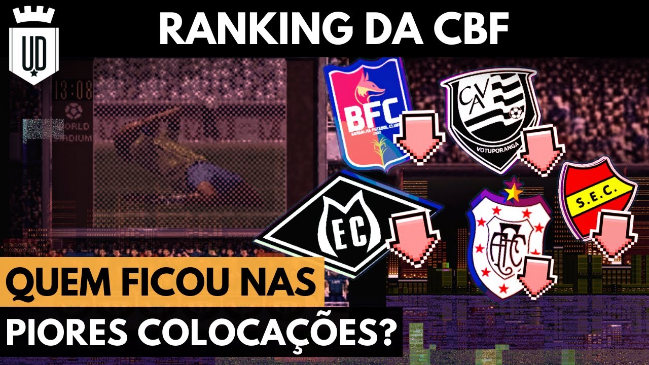 Conheça os clubes que estão em último no Ranking da CBF 2024 | UD ...