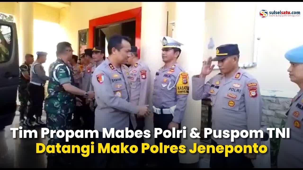 Tim Propam Mabes Polri Dan Puspom Tni Datangi Mako Polres Jeneponto