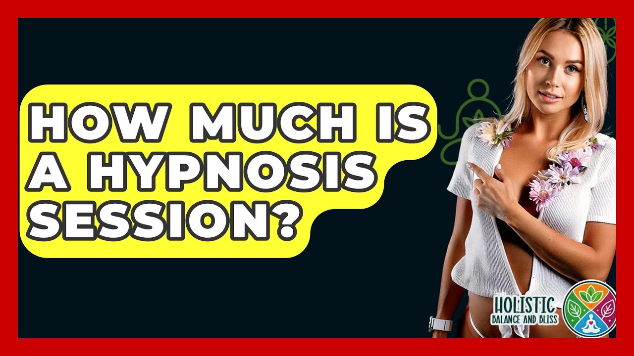 How Much Is A Hypnosis Session? - Holistic Balance And Bliss - YouTube