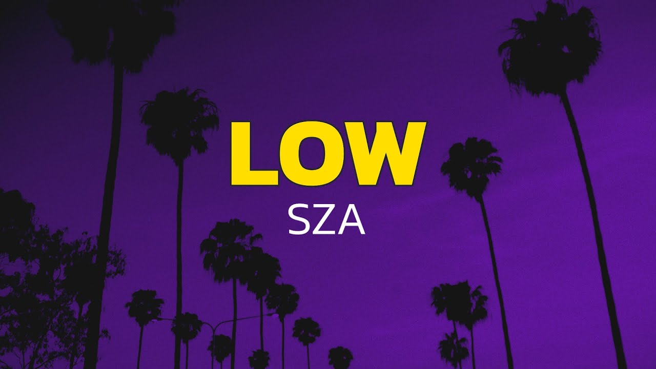 SZA - Low (Lyrics) - YouTube