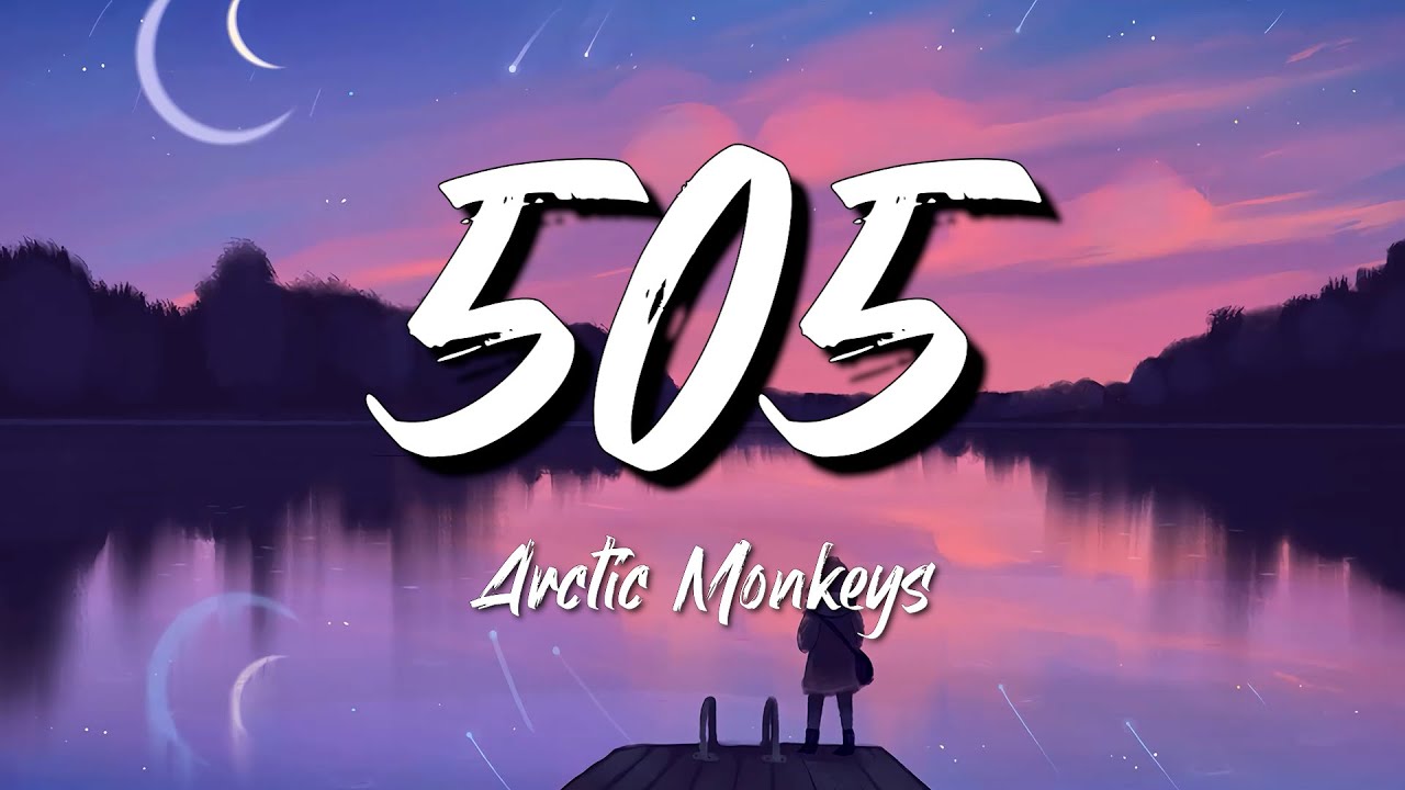 Arctic Monkeys - 505 (Lyrics) - YouTube
