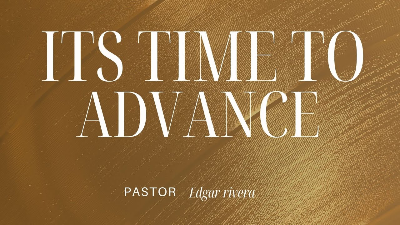 Its Time To Advance | Bilingual | Pastor Edgar Rivera | Cielos Abiertos ...