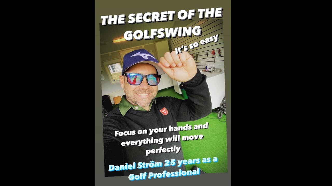 The secret of the golfswing. The hands makes everything right. Daniel ...