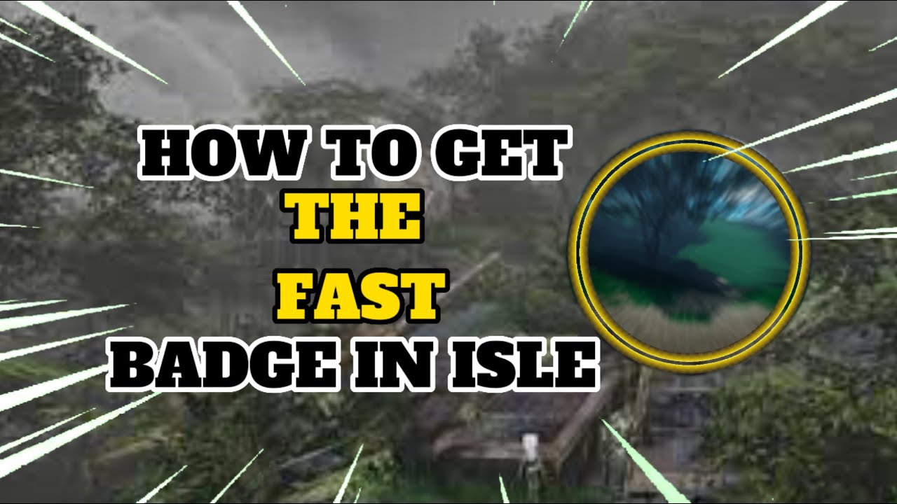 HOW TO GET "THE FAST" BADGE IN ISLE - YouTube