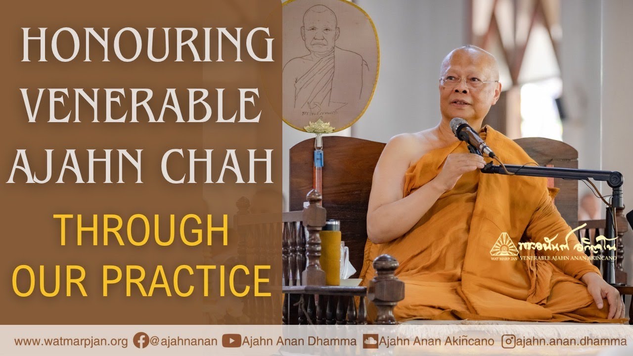 Honouring Venerable Ajahn Chah Through Our Practice | Friday Dhamma ...