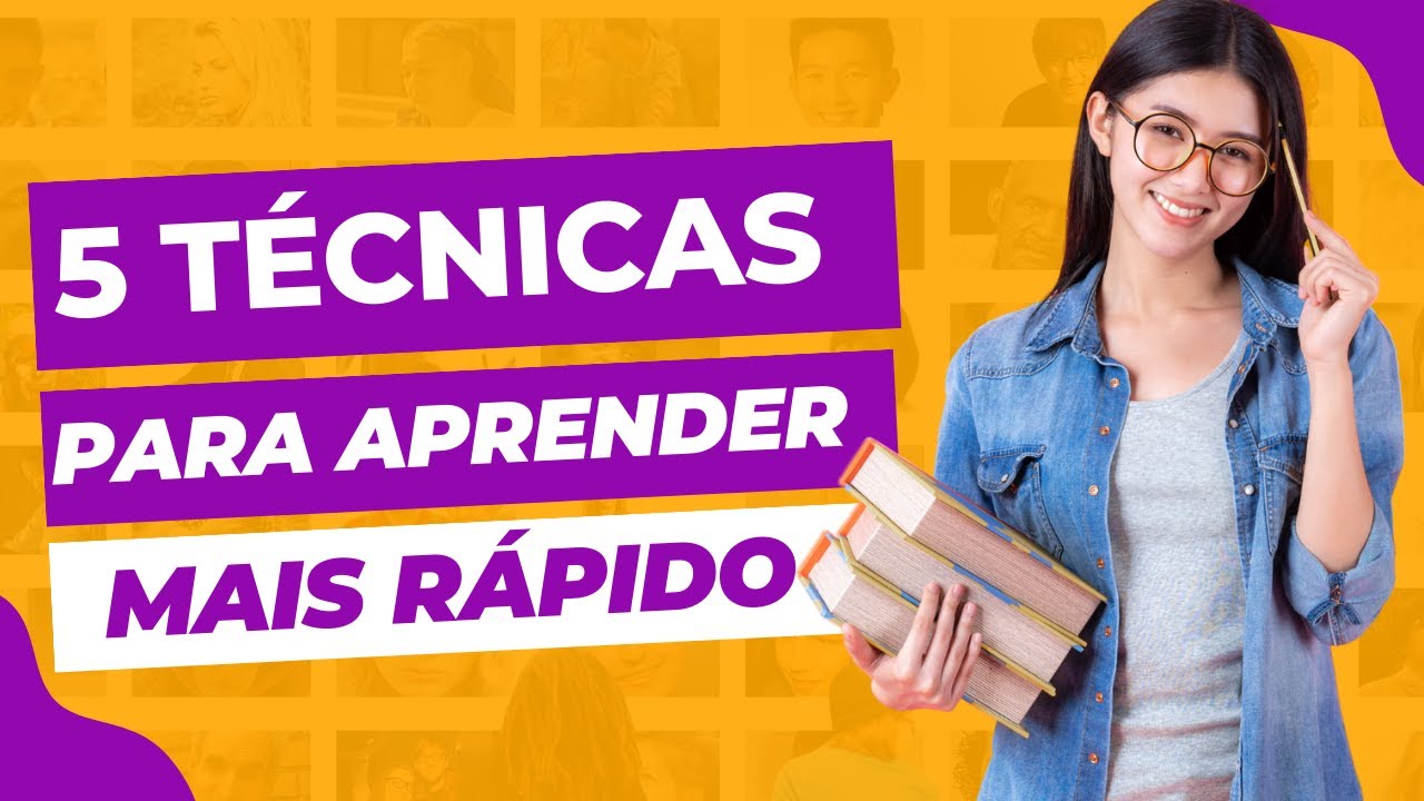 5 TÉCNICAS PARA APRENDER MAIS RÁPIDO - YouTube