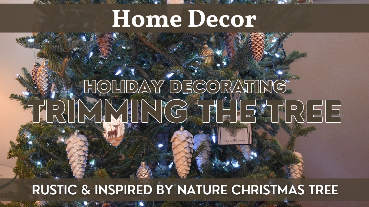 Holiday & Christmas Decorating - Trimming the Tree | Rustic & Inspired ...
