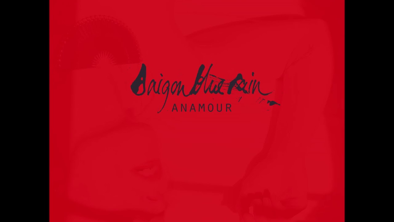 Saigon Blue Rain - Anamour - YouTube