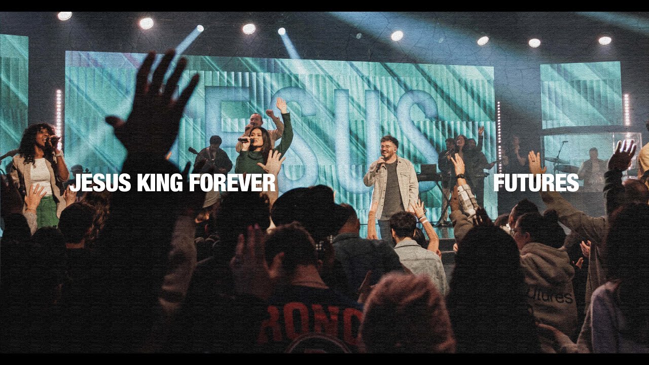 Futures - Jesus King Forever (Live) - YouTube
