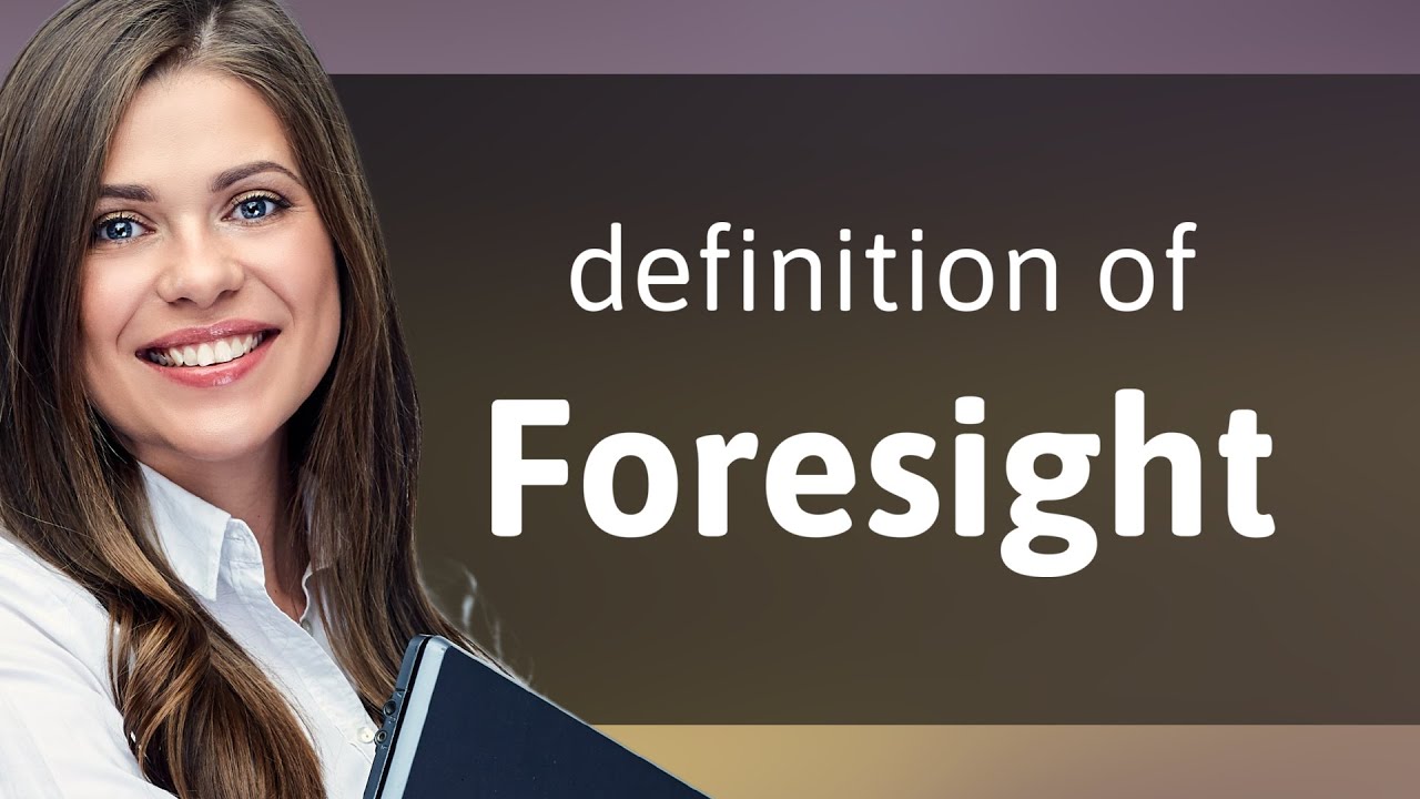 Foresight | FORESIGHT definition - YouTube
