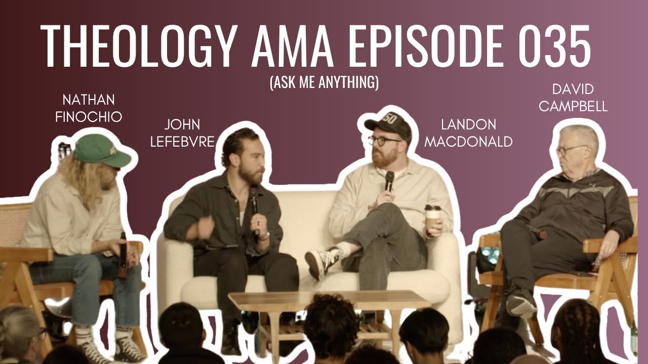 Theology AMA Live! with Nathan Finochio and David Campbell | Episode ...