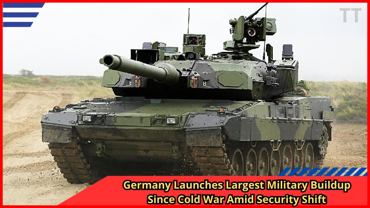 Germany Launches Largest Military Buildup Since Cold War Amid Security ...