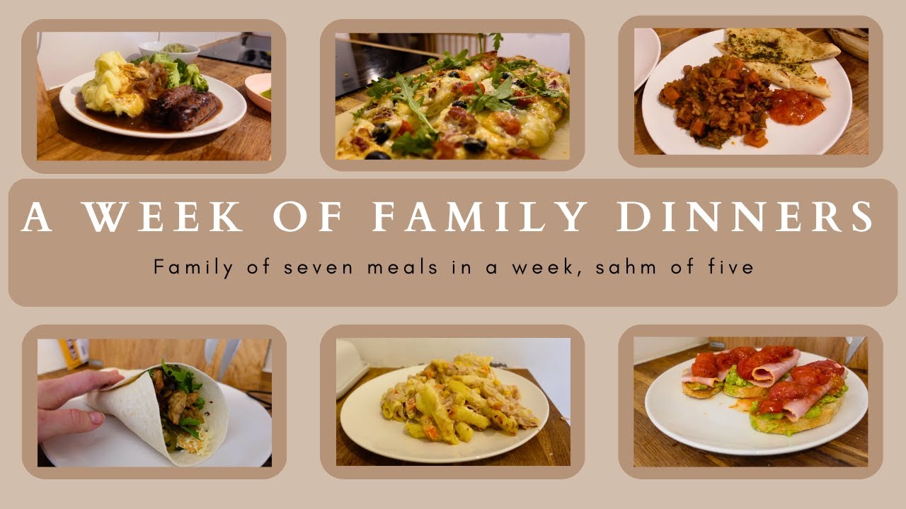 WEEK 18| FAMILY DINNERS OF THE WEEK | family of seven evening meal ...