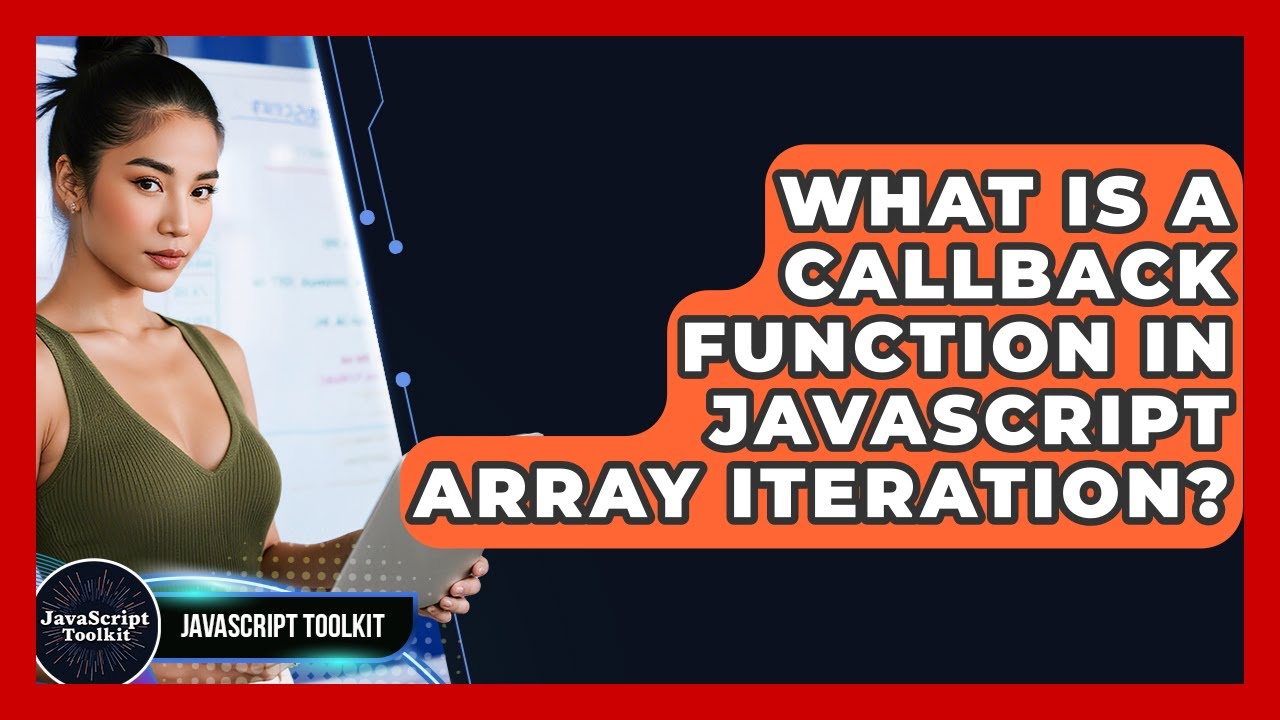 What Is A Callback Function In JavaScript Array Iteration? - JavaScript Toolkit - YouTube