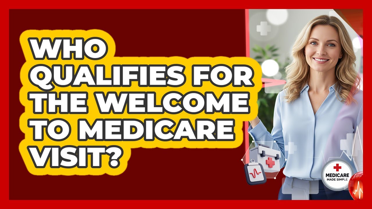 Who Qualifies For The Welcome To Medicare Visit? - YouTube