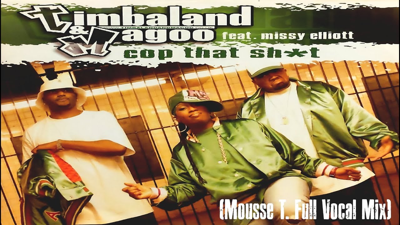 Timbaland & Magoo ft Missy Elliott - Cop That Shit! (Mousse T. Full ...