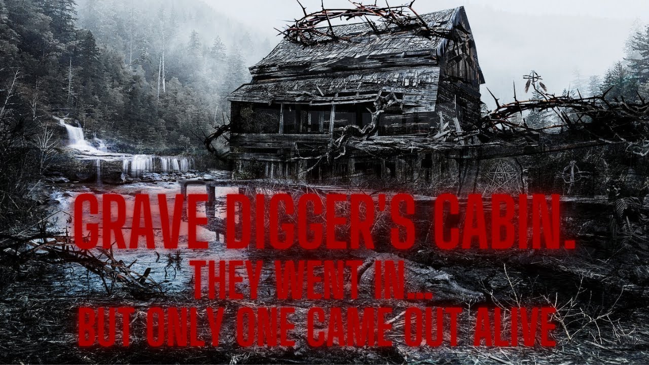 The Terrifying Legend of the Grave Digger’s Cabin Haunting Tales from a ...