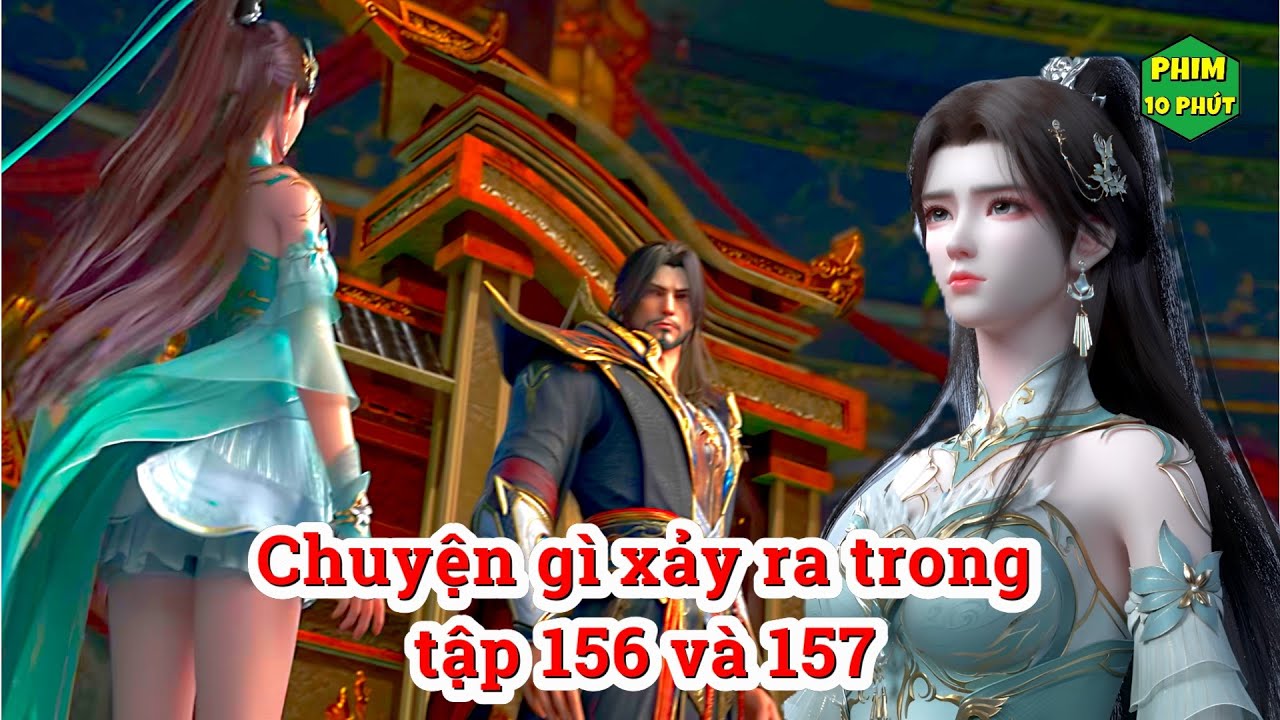 Giải Thích Tập 156 và 157 : Chuyện Gì Đã Xảy Ra? Đấu Phá Thương Khung ...