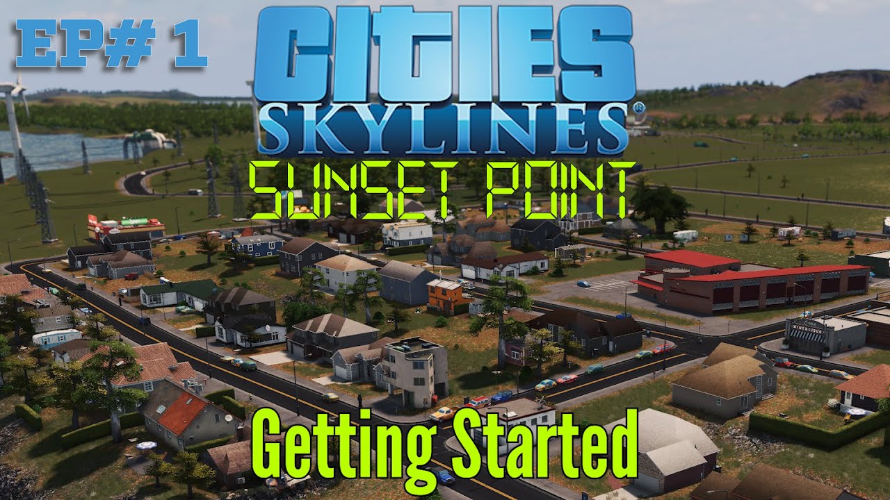 Cities: Skylines - Sunset Point EP1 - Getting Started with the Sunset ...