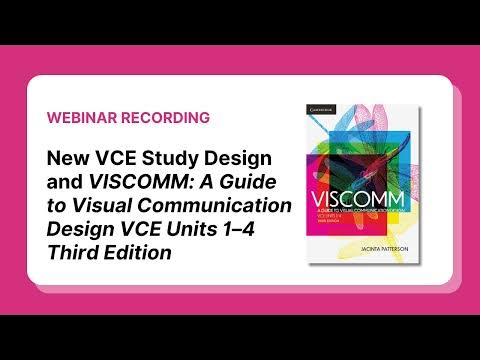 Webinar: New VCE Study Design and VISCOMM: A Guide to Visual Communication Design VCE Units 1–4 ...