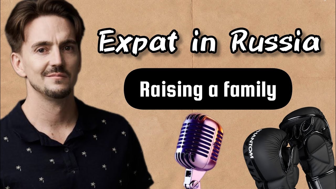 What's it like Raising a FAMILY in RUSSIA as an EXPAT? - YouTube
