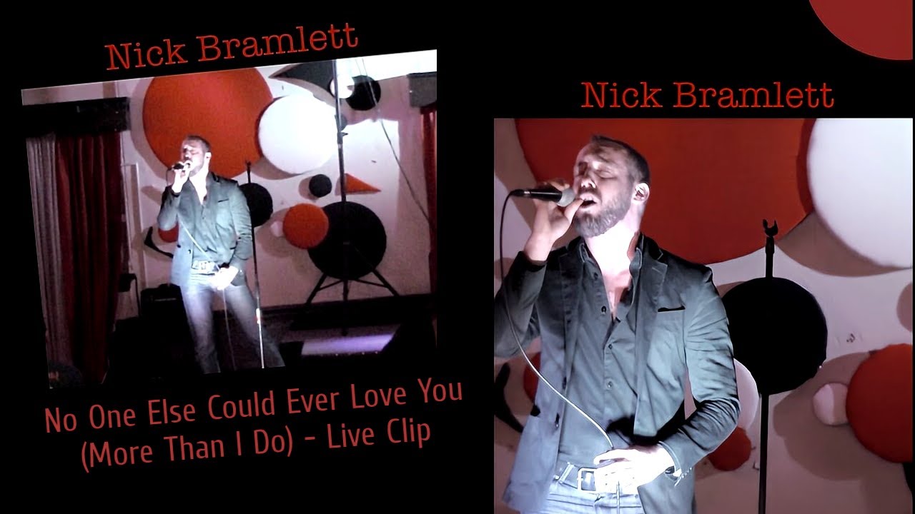 Nick Bramlett Performing “No One Else Could Ever Love You (More Than I ...