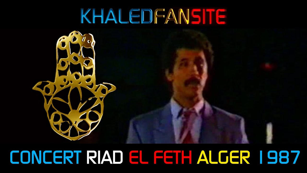 CONCERT CHEB KHALED RIAD EL FETH - MAI 1987 - YouTube