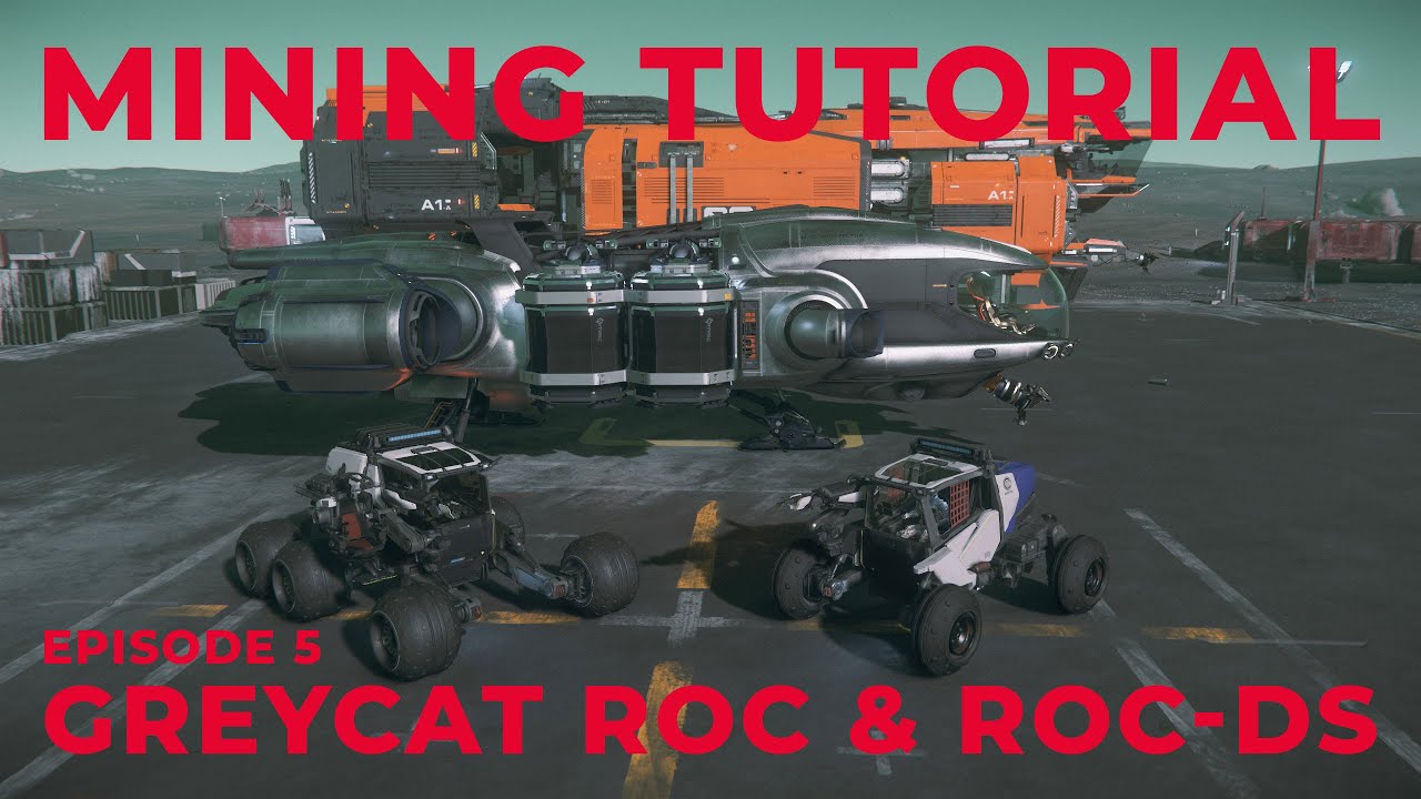 GreyCat ROC & ROC-DS - Episode 5, Star Citizen Mining Tutorial ...