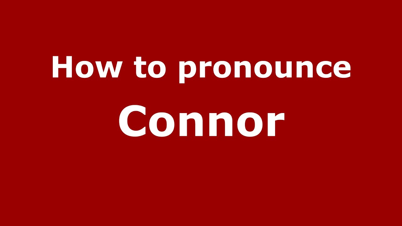 How to pronounce Connor (English/UK) - PronounceNames.com - YouTube